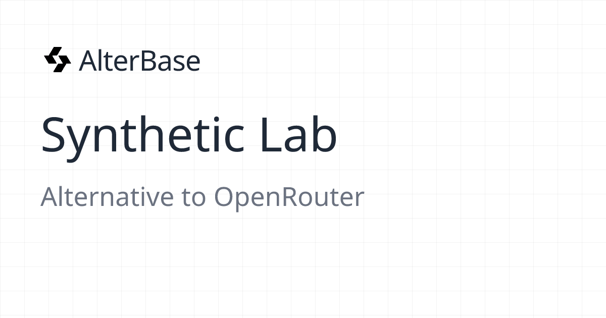 Synthetic Lab - Alternative to OpenRouter | AlterBase | AlterBase